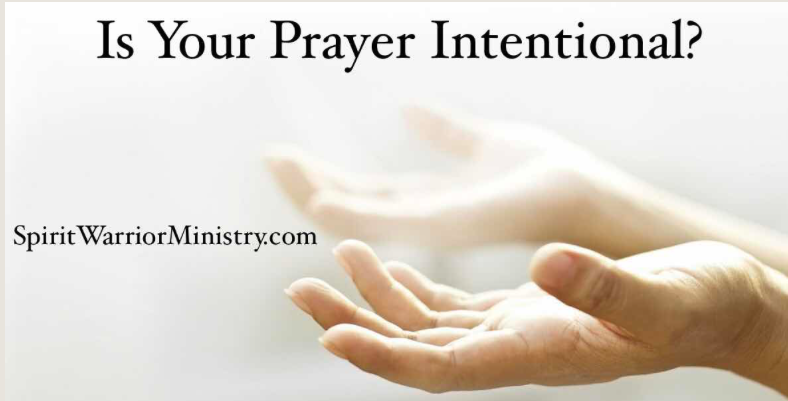 Is Your Prayer Intentional? – Spirit Warrior Ministry